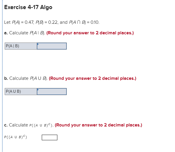 Solved Exercise 4-17 Algo Let P(A) = 0.47, PB) = 0.22, and | Chegg.com Solved Exercise 4-17 Algo Let P(A) = 0.47, PB) = 0.22, and | Chegg.com