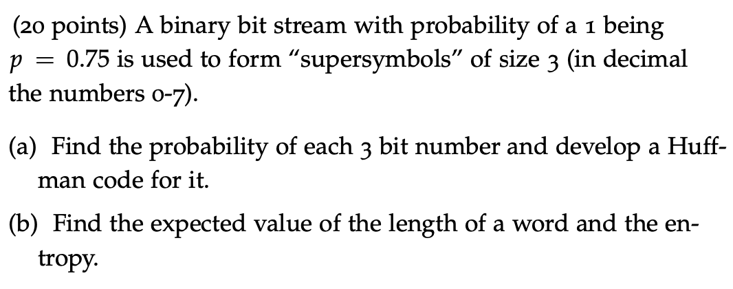 Solved (20 points) A binary bit stream with probability of a | Chegg.com