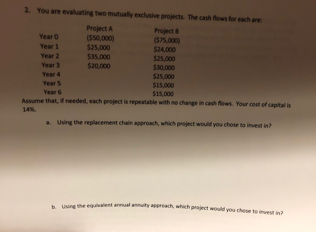 Solved 2. You are evaluating two mutually exclusive | Chegg.com