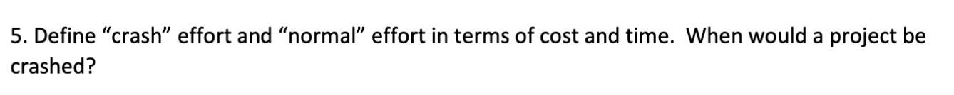 Solved 5. Define "crash" effort and "normal" effort in terms | Chegg.com