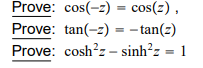 Solved Prove: cos(−z)=cos(z), Prove: tan(−z)=−tan(z) Prove: | Chegg.com