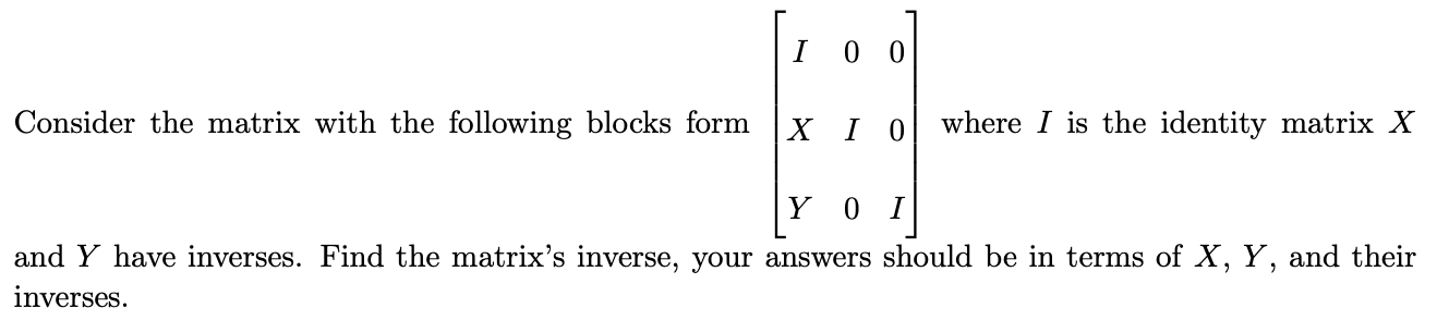 Solved Consider the matrix with the following blocks form | Chegg.com