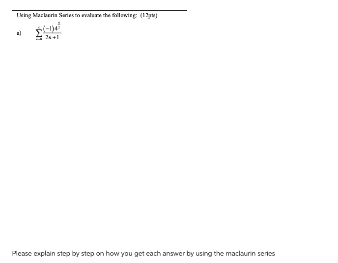 Solved Using Maclaurin Series to evaluate the following: | Chegg.com
