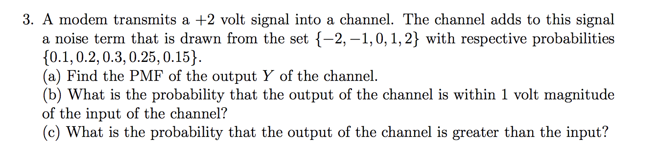 Solved 3. A modem transmits a +2 volt signal into a channel. | Chegg.com
