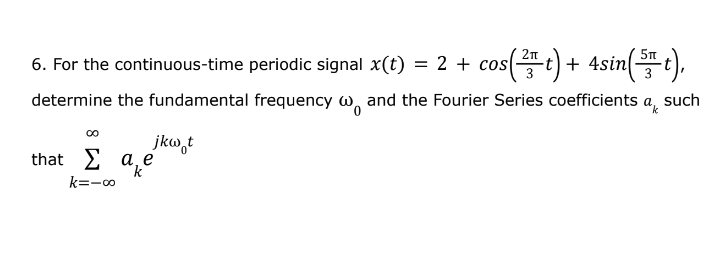 Solved 6. For the continuous-time periodic signal | Chegg.com