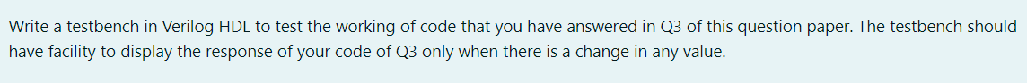 Solved Write a testbench in Verilog HDL to test the working | Chegg.com