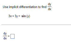 Solved Use implicit differentiation to find 3x + 3y = sin | Chegg.com
