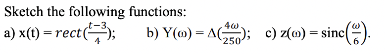 Solved Sketch the following functions: a) x(t)=rect(4t−3); | Chegg.com