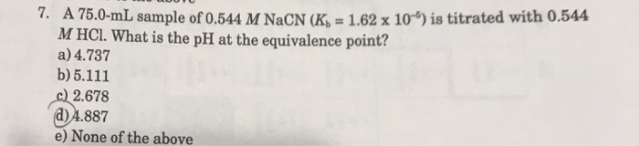 Solved 7, A 75.0-mL sample of 0.544 M NaCN (Kb-1.62 x 10-5) | Chegg.com