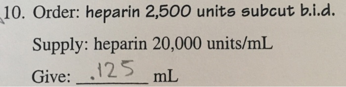 Solved 10. Order: heparin 2,500 units subcut b.i.d. Supply: | Chegg.com