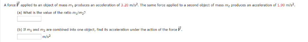 Solved A Force F Applied To An Object Of Mass M1 Produces An