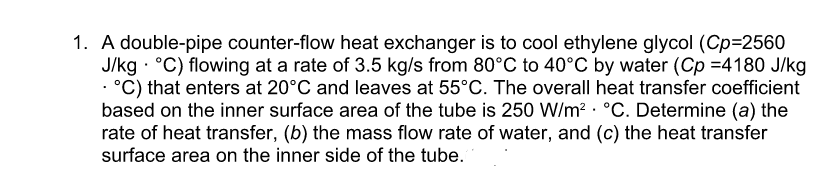 Solved 1. A double-pipe counter-flow heat exchanger is to | Chegg.com