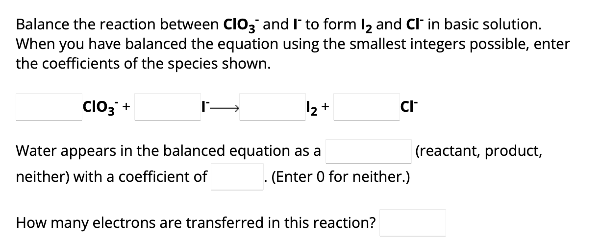 Solved Balance the reaction between ClO3−and I−to form I2 | Chegg.com