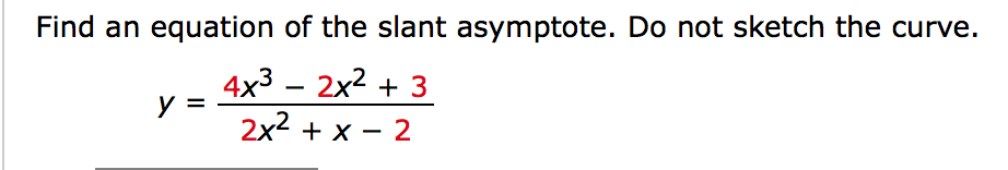 Solved Find an equation of the slant asymptote. Do not | Chegg.com