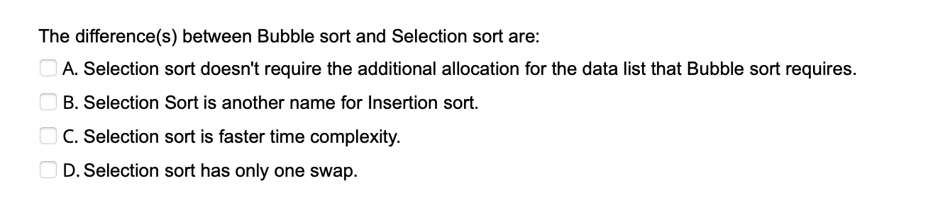 Solved The difference(s) between Bubble sort and Selection | Chegg.com Solved The difference(s) between Bubble sort and Selection | Chegg.com