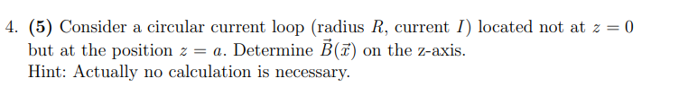 Solved 4. (5) Consider a circular current loop (radius R, | Chegg.com