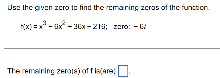 Solved Use the given zero to find the remaining zeros of the | Chegg.com
