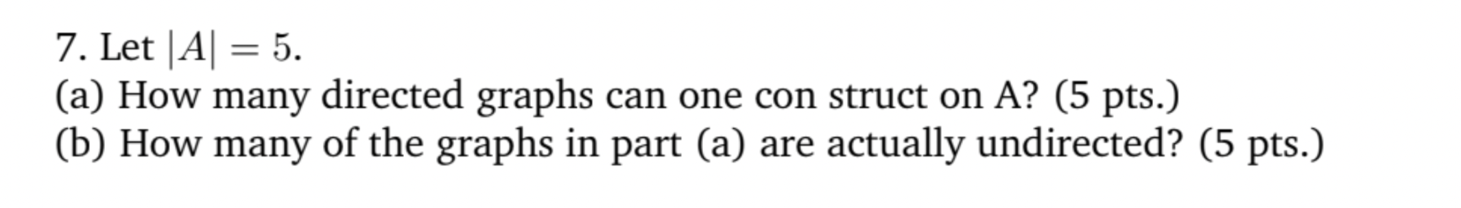Solved 7. Let ∣A∣=5. (a) How many directed graphs can one | Chegg.com