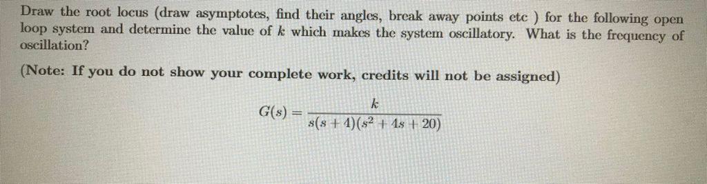 Solved Draw the root locus (draw asymptotes, find their | Chegg.com