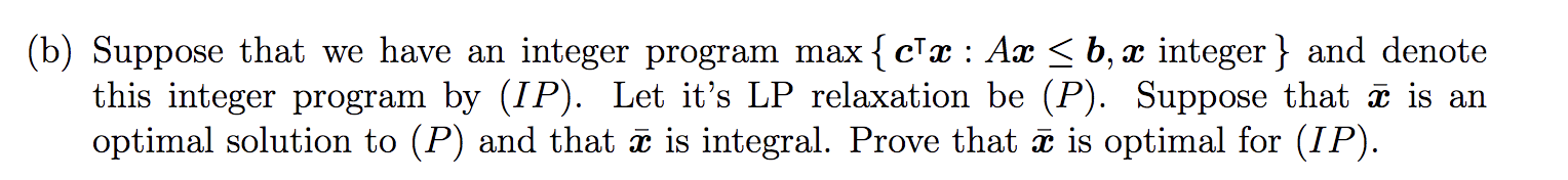 Solved (b) Suppose that we have an integer program max {cx : | Chegg.com