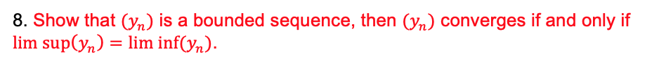 Solved 8. Show that (yn) is a bounded sequence, then (yn) | Chegg.com