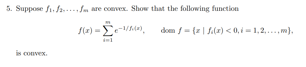 Solved 5. Suppose f1, f2, ..., fm are convex. Show that the | Chegg.com