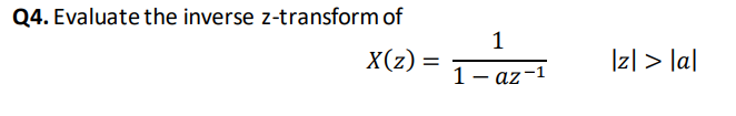 Solved Q4. Evaluate the inverse z-transform of X(z) = 1 - | Chegg.com