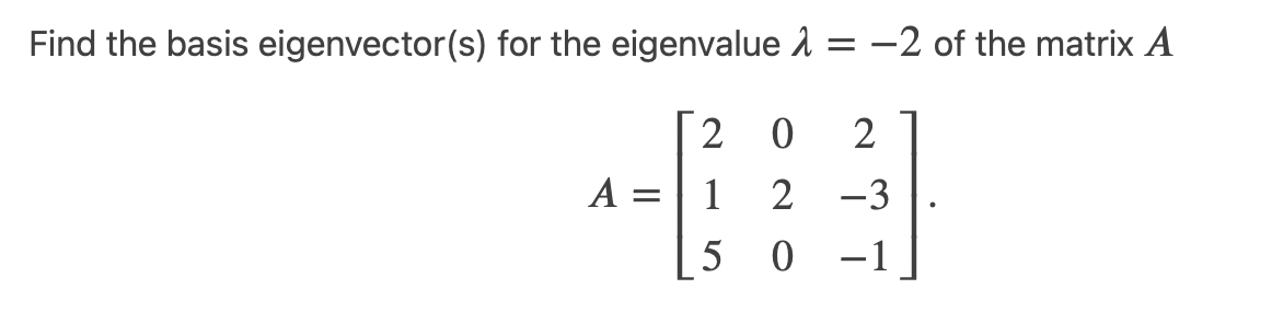 Solved Find the basis eigenvector(s) for the eigenvalue à = | Chegg.com