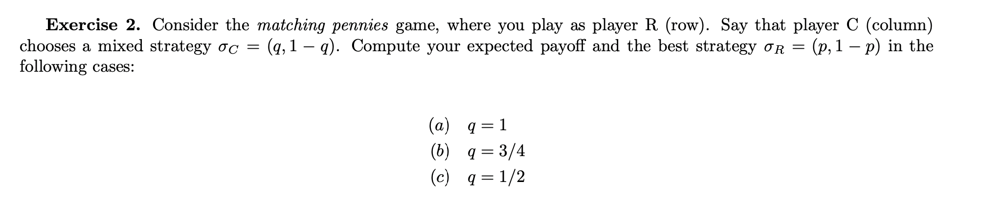 Solved Exercise 2. Consider the matching pennies game, where | Chegg.com