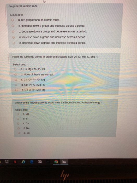 Solved In general, atomic radii Select one: o a are | Chegg.com