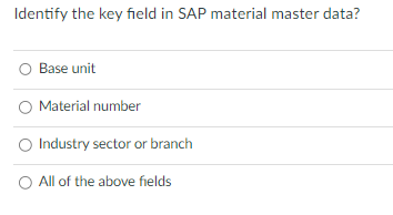 Solved Identify the key field in SAP material master data? | Chegg.com