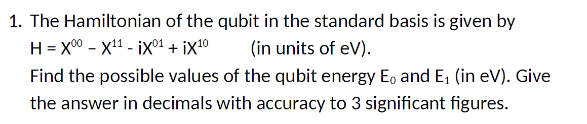 Solved 1. The Hamiltonian of the qubit in the standard basis | Chegg.com
