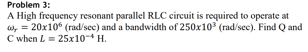 Solved Problem 3: A High frequency resonant parallel RLC | Chegg.com