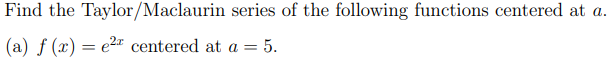 Solved Find the Taylor/Maclaurin series of the following | Chegg.com