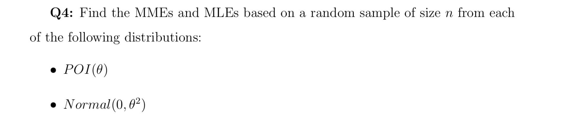 Solved Q4: Find the MMEs and MLEs based on a random sample | Chegg.com