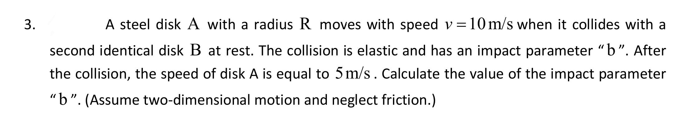Solved A steel disk A with a radius R moves with speed v=10 | Chegg.com
