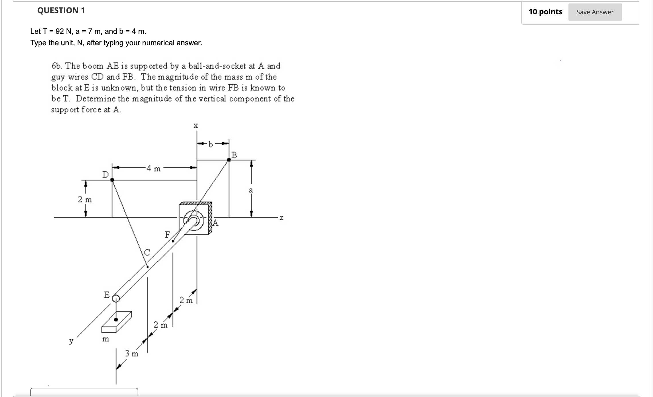 Solved Let T=92 N,a=7 m, and b=4 m. Type the unit, N, after | Chegg.com