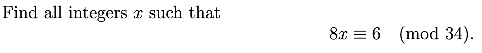 Solved Find all integers x such that 8x≡6(mod34) | Chegg.com