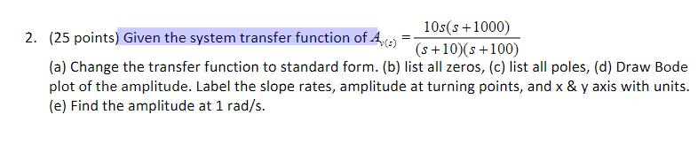 Solved = 10s(s+1000) 2. (25 points) Given the system | Chegg.com