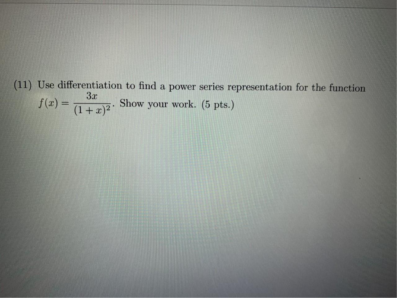 Solved (11) Use differentiation to find a power series | Chegg.com