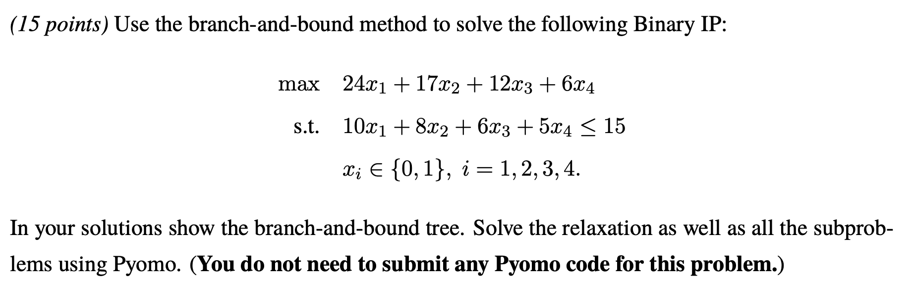 Solved (15 points) Use the branch-and-bound method to solve | Chegg.com