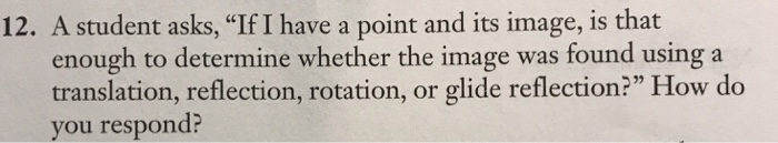 Solved 12. A student asks, "If I have a point and its image, | Chegg.com