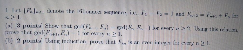 Solved 1. Let {Fn}n> i denote the Fibonacci sequence, le., | Chegg.com