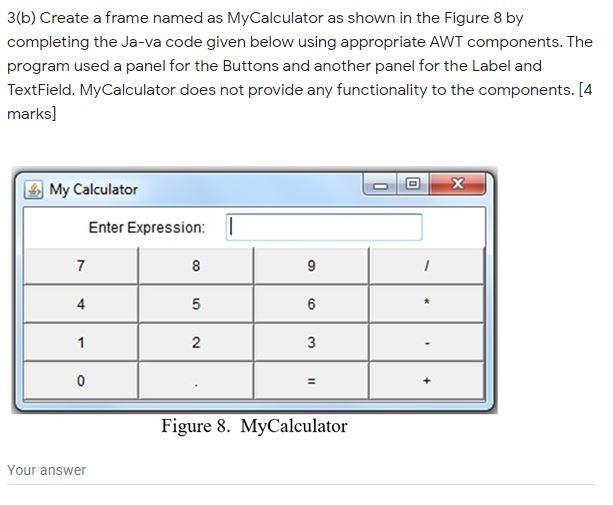 Solved 3(b) Create a frame named as MyCalculator as shown in | Chegg.com