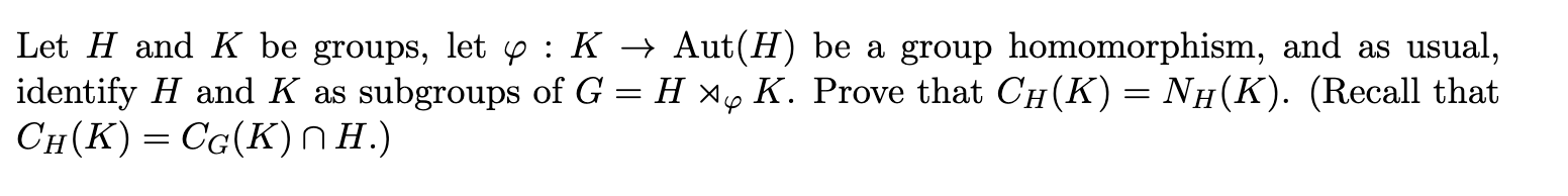 Solved Let H and K be groups, let φ:K→Aut(H) be a group | Chegg.com