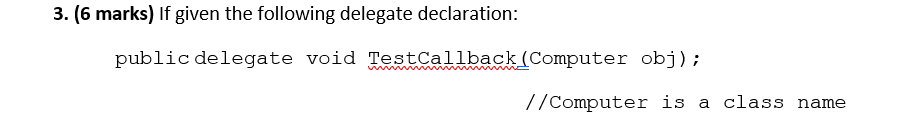 Solved 3. (6 marks) If given the following delegate | Chegg.com