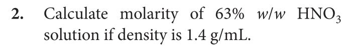 Solved 2. Calculate molarity of 63% w/w HNO3 solution if | Chegg.com