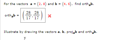 Solved For the vectors a(2, 8) and b -(4, 6), find orthab 28 | Chegg.com