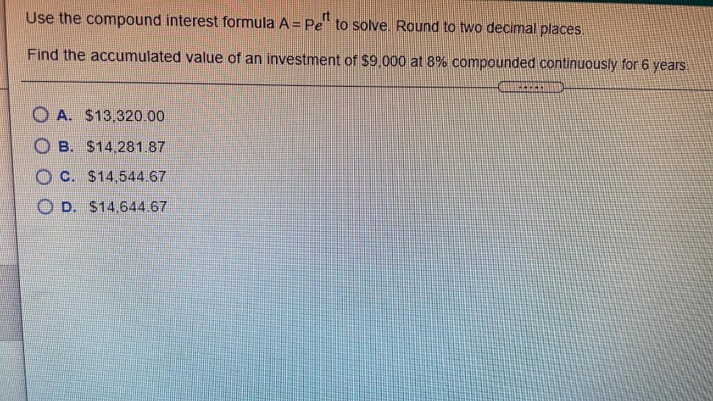 Solved Use the compound interest formula A= Pe to solve. | Chegg.com