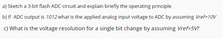 Solved a) Sketch a 3-bit flash ADC circuit and explain | Chegg.com